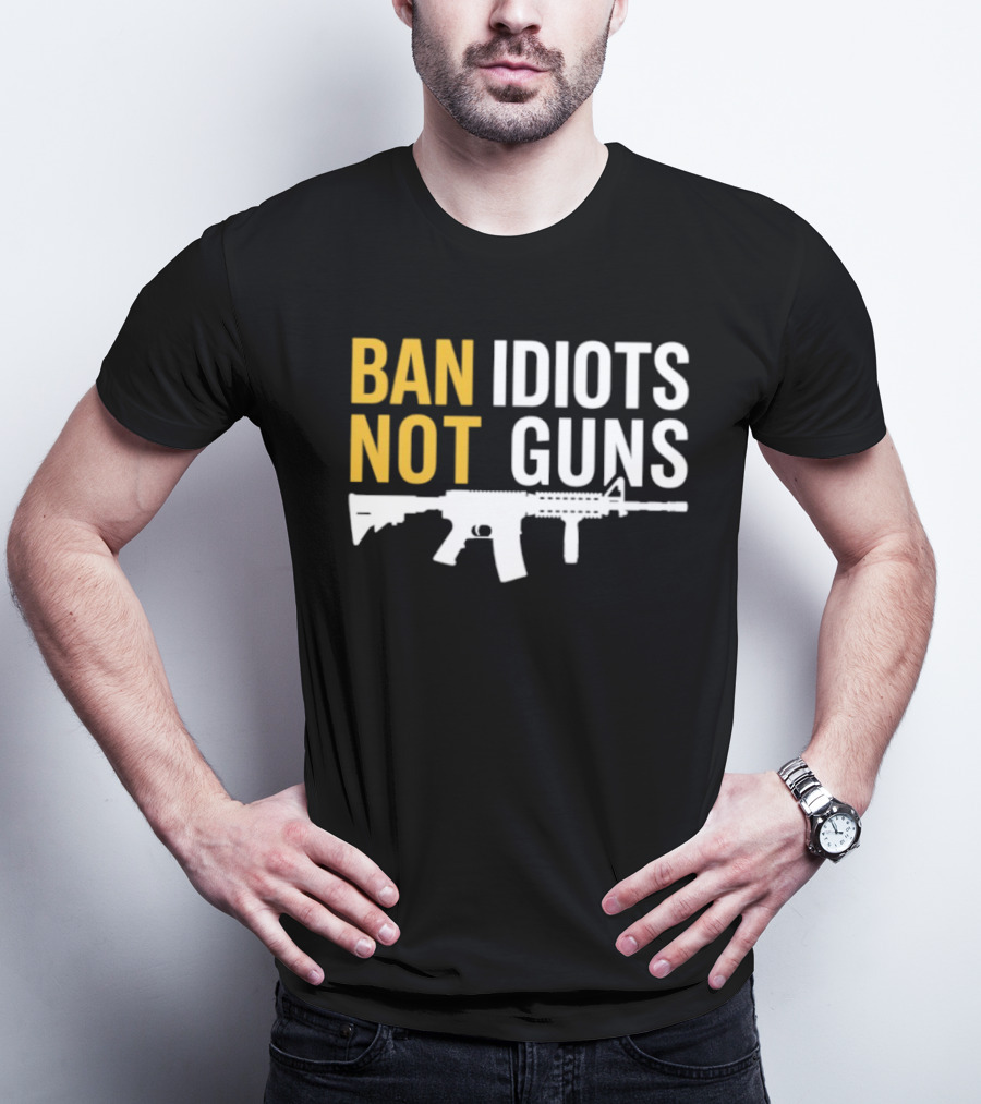 Ban Idiots Not Guns Second Amendment Rights Rifle T-Shirt