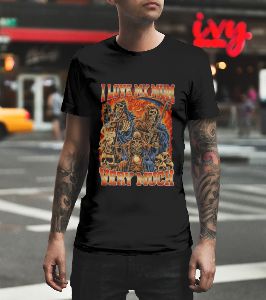 I Love My Mum Very Much Grim Reaper Biker Skeletons T-Shirt