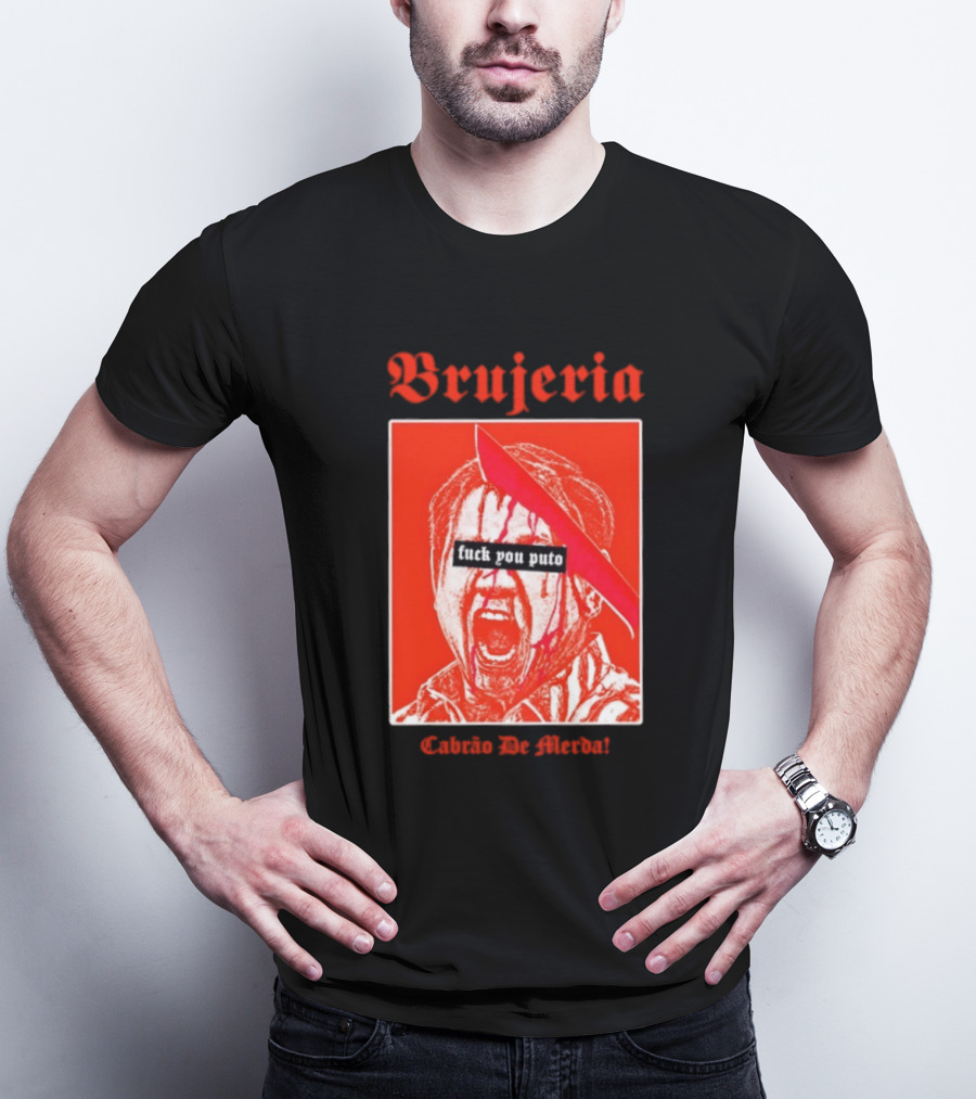 Brujeria Fuck You Puto Cabrao De Merda T-Shirt