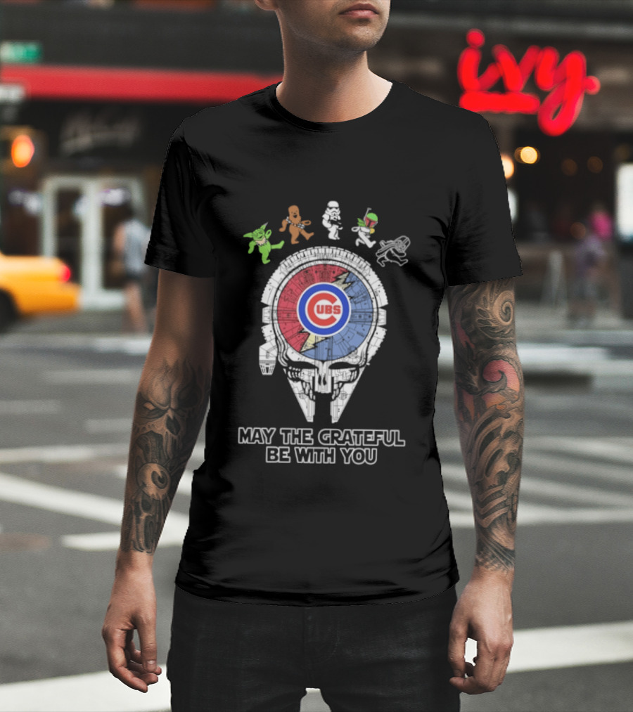Chicago Cubs Star Wars Grateful Dead Collaboration May The Grateful Be With You T-Shirt