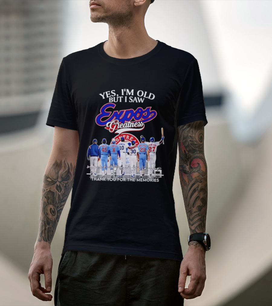 Yes I'm Old But I Saw Expos Greatness Montreal Expos Thank You For The Memories T-Shirt