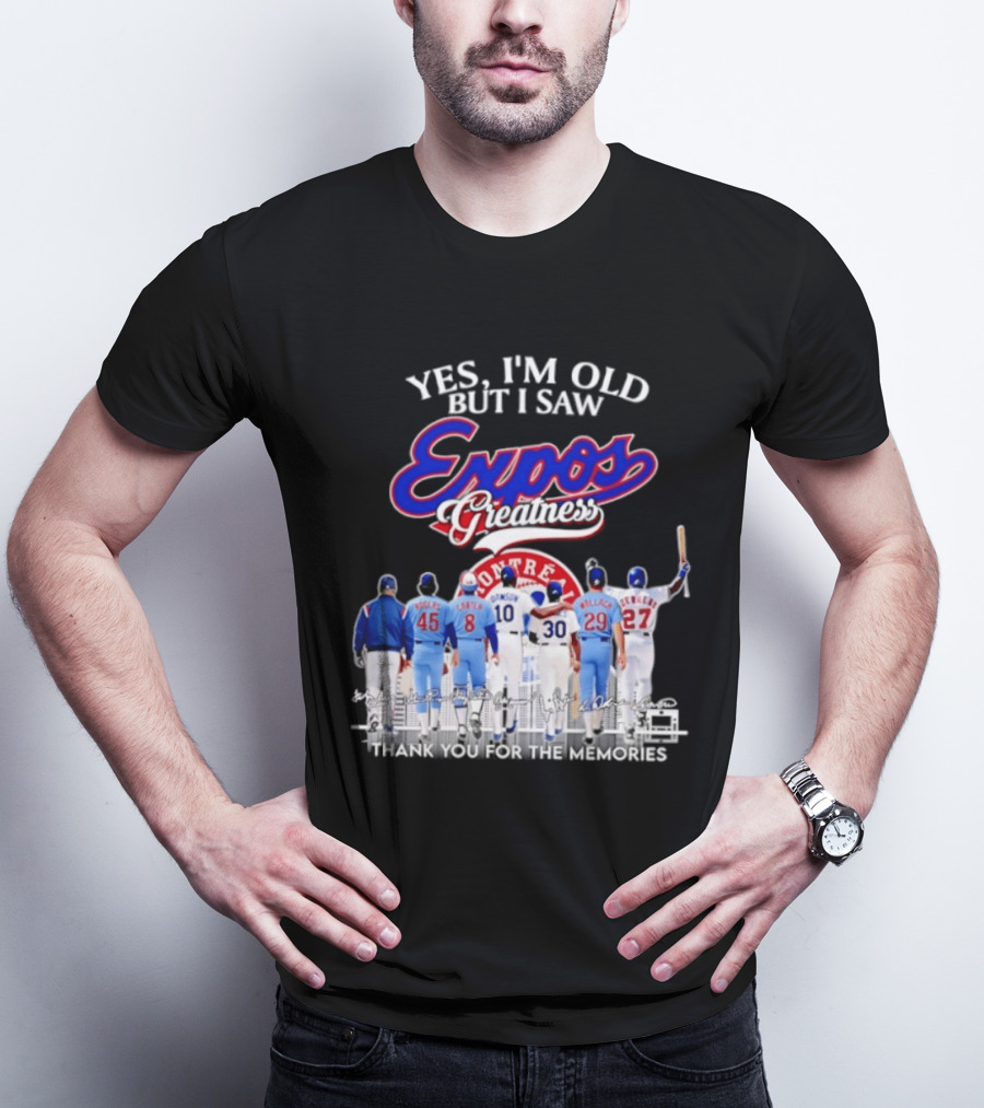 Yes I'm Old But I Saw Expos Greatness Montreal Expos Thank You For The Memories T-Shirt