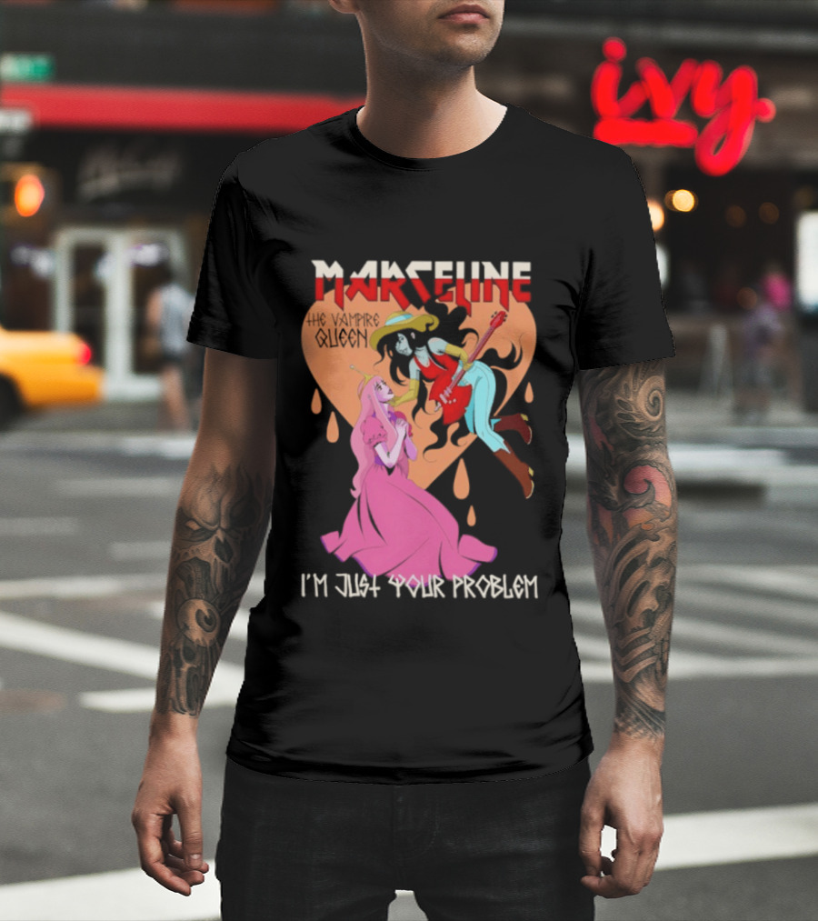 Marceline I'm Just Your Problem Adventure Time Fan T-Shirt