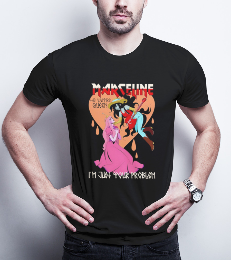 Marceline I'm Just Your Problem Adventure Time Fan T-Shirt
