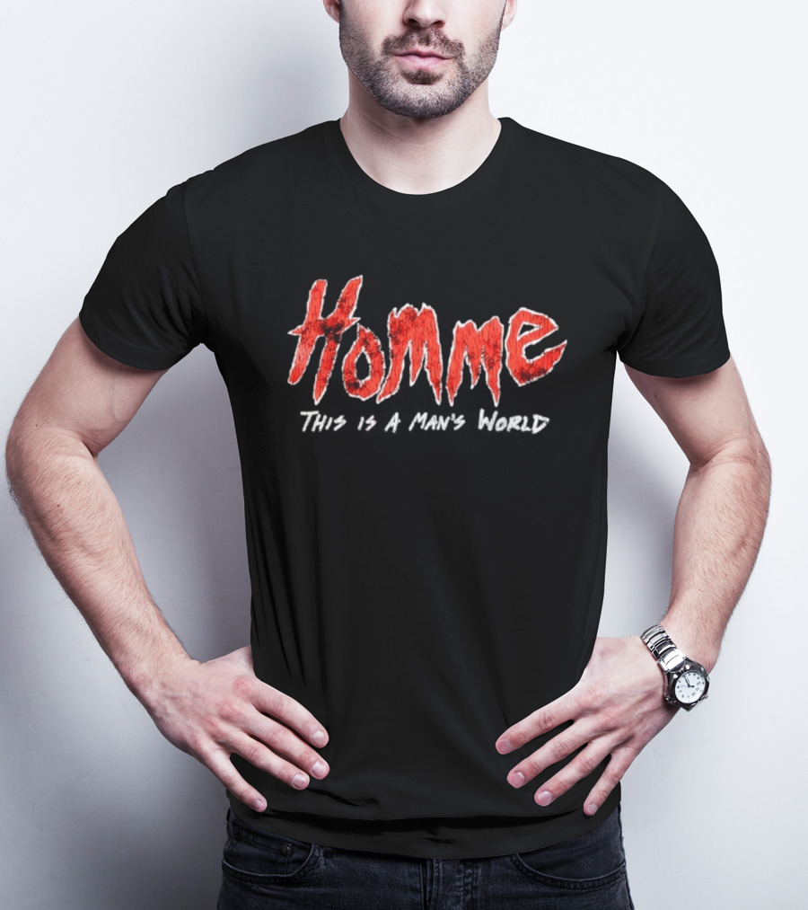 Homme This Is A Man's World T-Shirt