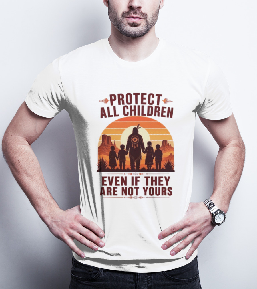 Protect All Children Even If They Are Not Yours Native American Sunset T-Shirt