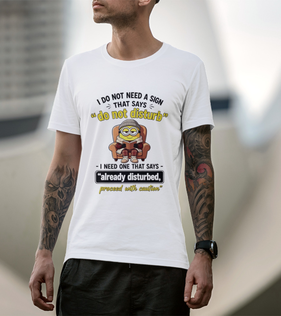 Minion Do Not Disturb Already Disturbed Proceed With Caution T-Shirt