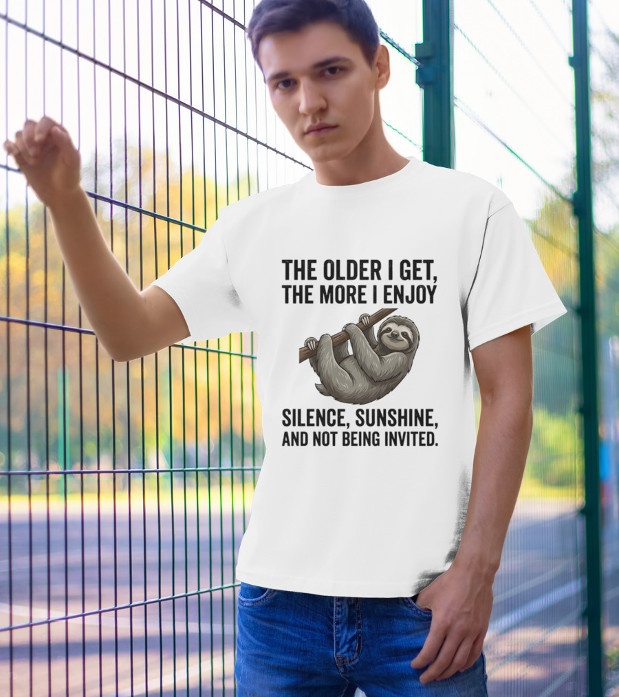 The Older I Get The More I Enjoy Silence Sunshine And Not Being Invited Sloth Hanging On A Branch T-Shirt