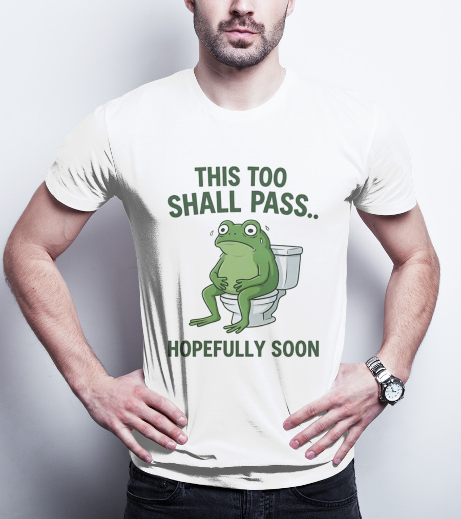 This Too Shall Pass Hopefully Soon Frog On Toilet T-Shirt