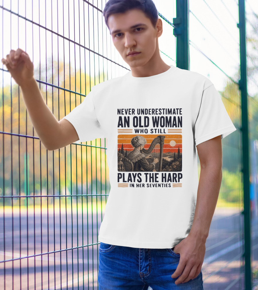 Never Underestimate An Old Woman Who Still Plays The Harp In Her Seventies Vintage Sunset T-Shirt