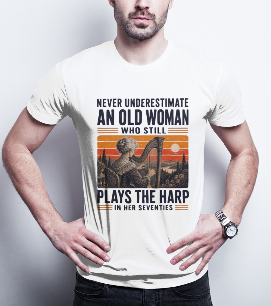 Never Underestimate An Old Woman Who Still Plays The Harp In Her Seventies Vintage Sunset T-Shirt