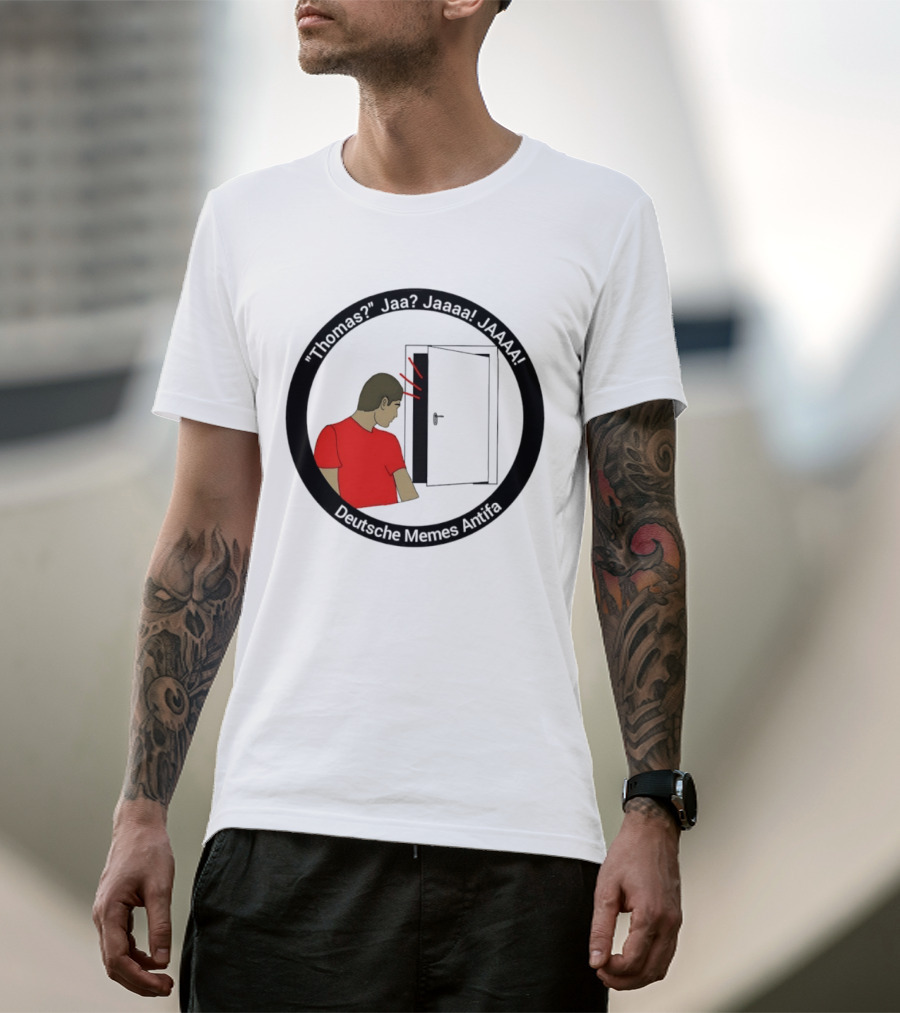 Thomas Jaa Jaaaa JAAAA Deutsche Memes Antifa Door Meme T-Shirt