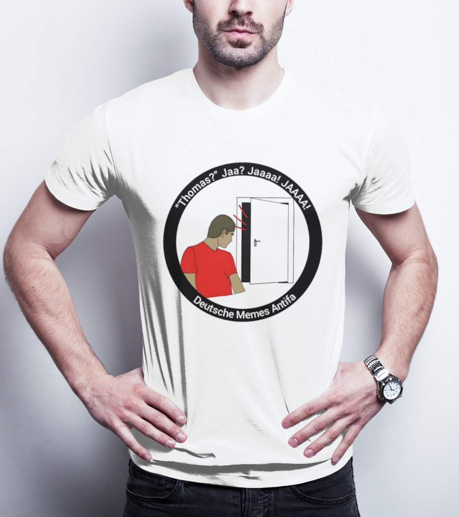 Thomas Jaa Jaaaa JAAAA Deutsche Memes Antifa Door Meme T-Shirt