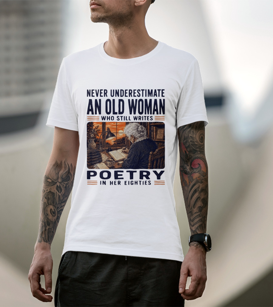 Never Underestimate An Old Woman Who Still Writes Poetry In Her Eighties Vintage Writing T-Shirt