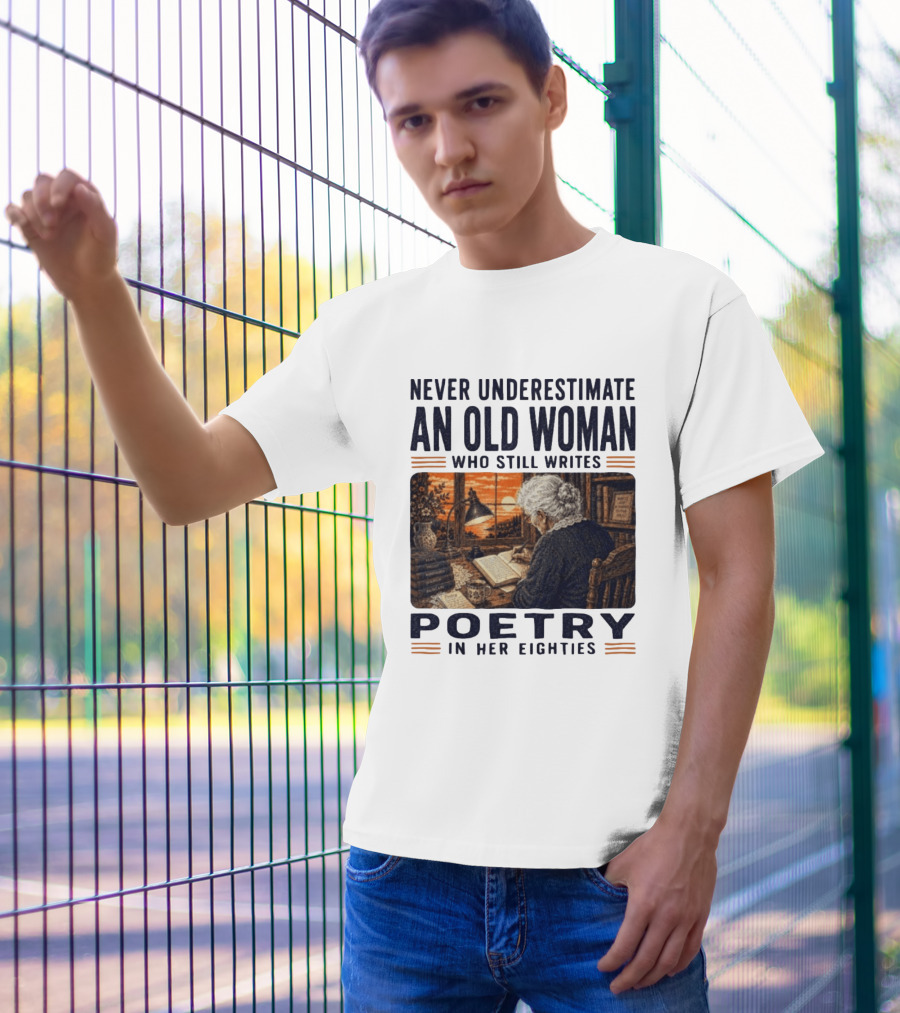 Never Underestimate An Old Woman Who Still Writes Poetry In Her Eighties Vintage Writing T-Shirt