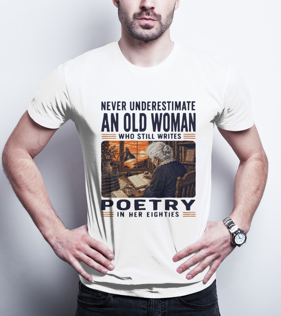 Never Underestimate An Old Woman Who Still Writes Poetry In Her Eighties Vintage Writing T-Shirt