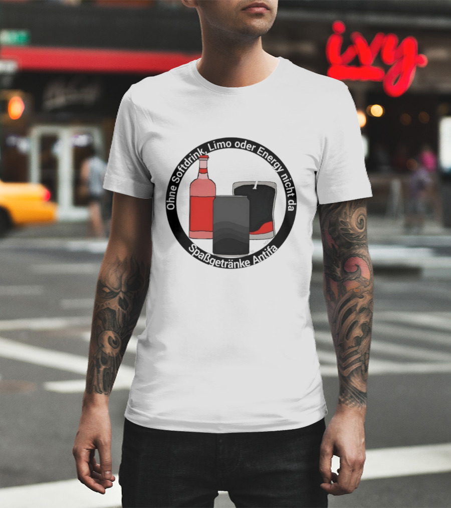 Ohne Softdrink Limo Oder Energy Nicht Da Spaßgetränke Antifa Getränke Flaschen T-Shirt