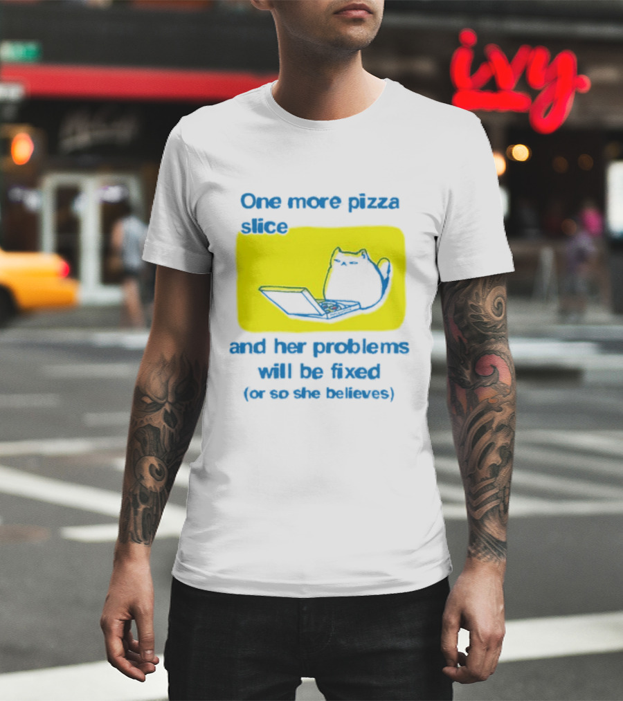One More Pizza Slice And Her Problems Will Be Fixed Cat Eating Pizza T-Shirt