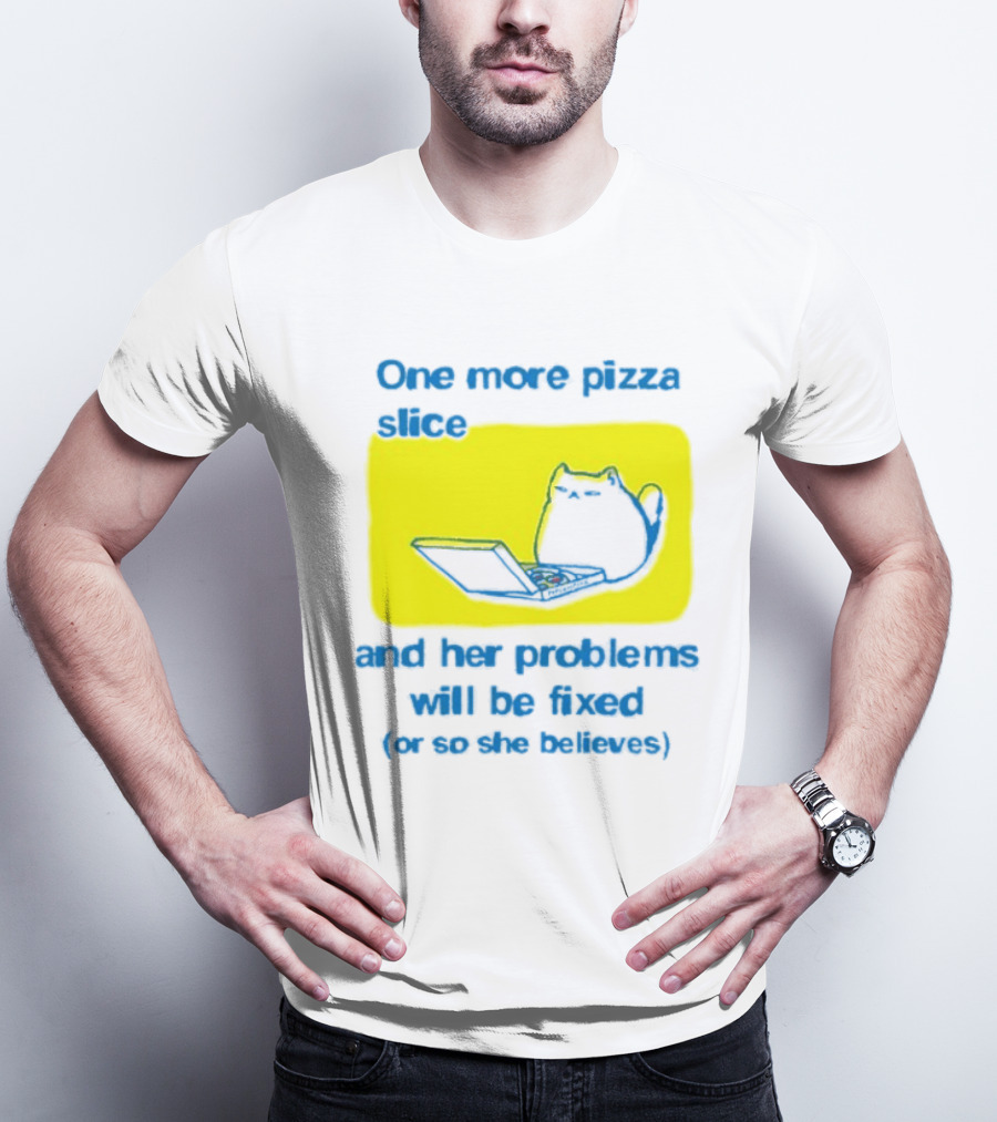 One More Pizza Slice And Her Problems Will Be Fixed Cat Eating Pizza T-Shirt