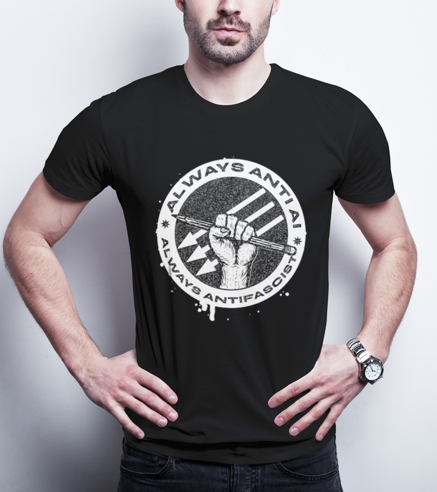 Always Anti AI Always Antifascist Raised Fist Pencil Circle Arrows T-Shirt