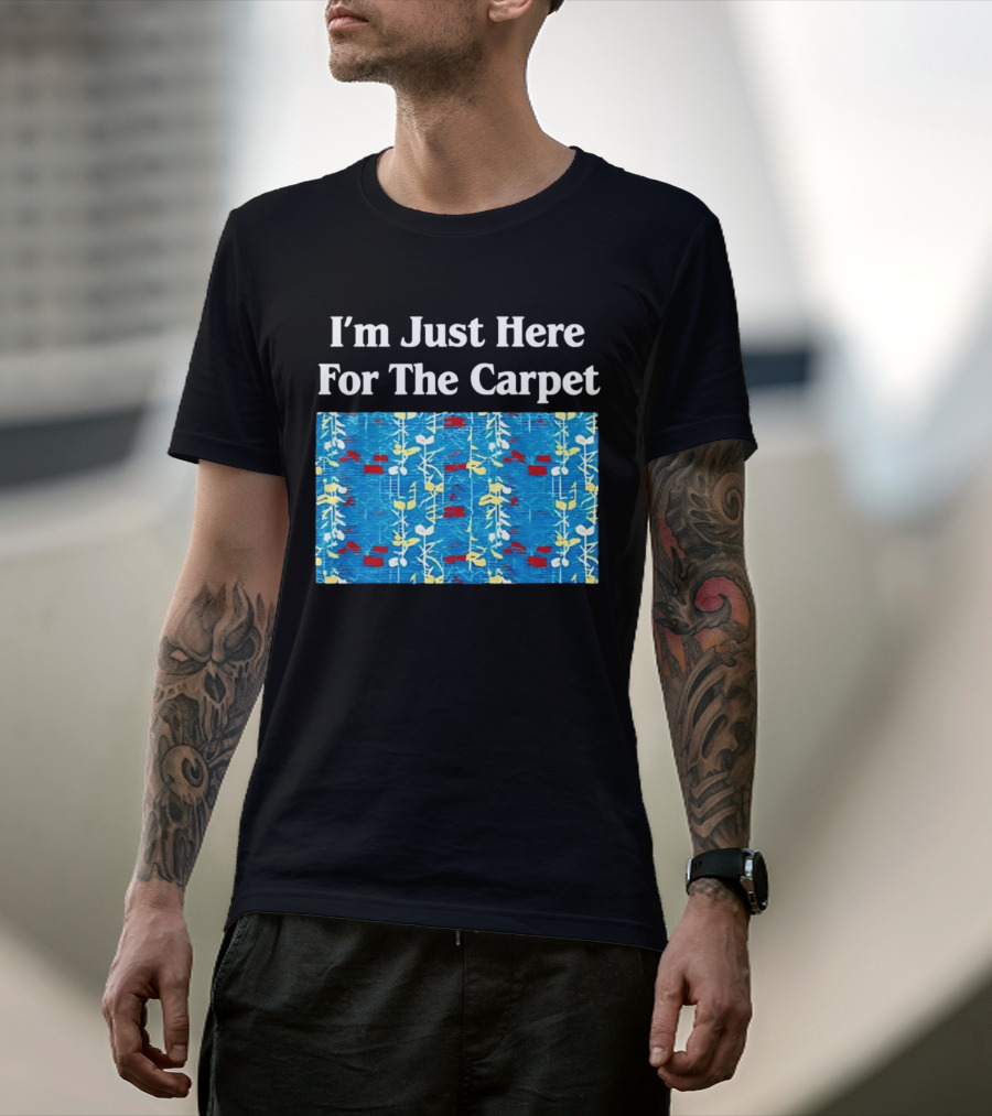 I'm Just Here For The Carpet Floral Blue T-Shirt
