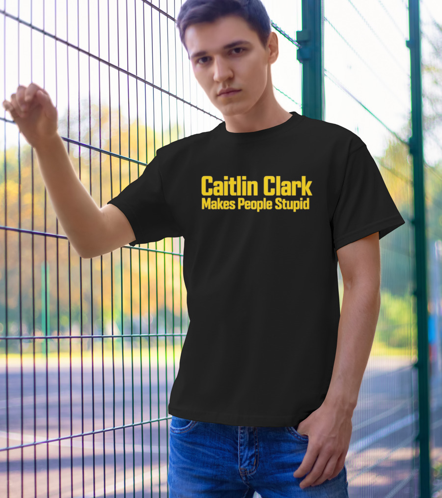 Caitlin Clark Makes People Stupid Iowa Hawkeyes T-Shirt