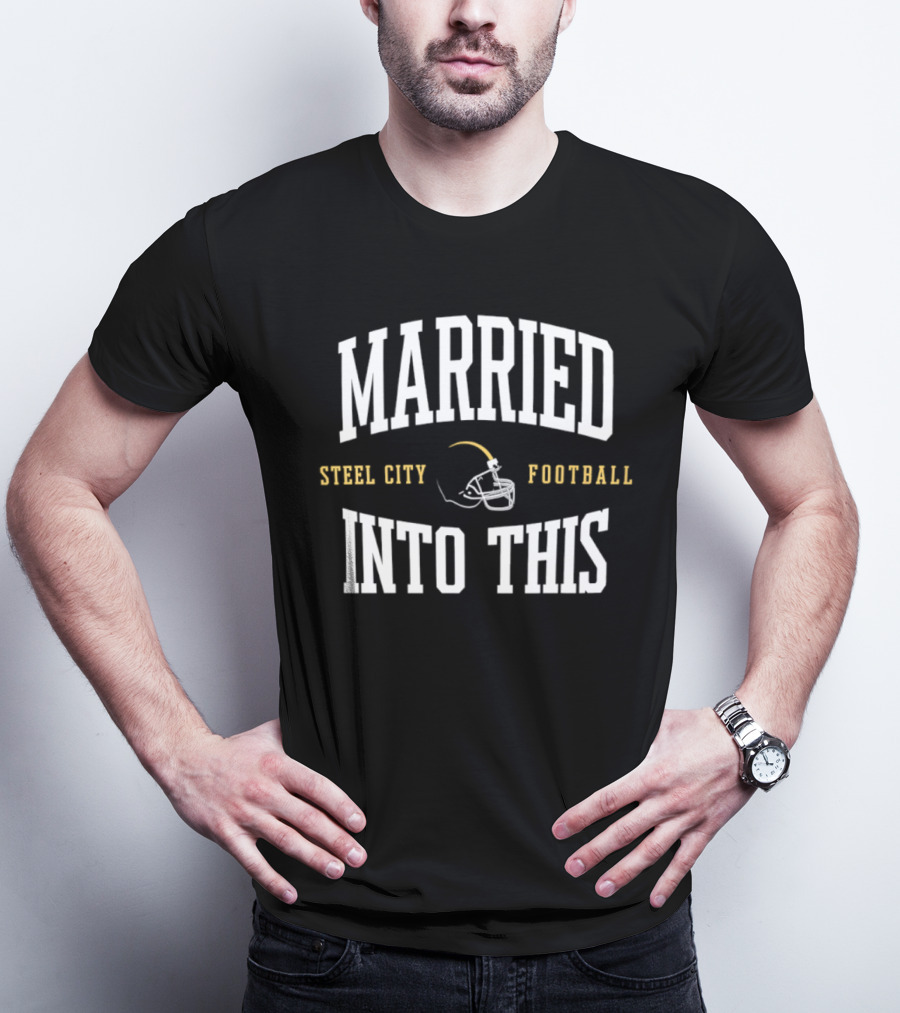 Married Into This Steel City Football Helmet Fan T-Shirt