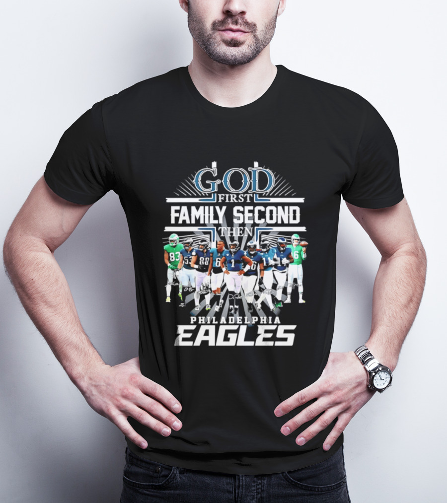 God First Family Second Then Philadelphia Eagles Player Signatures T-Shirt
