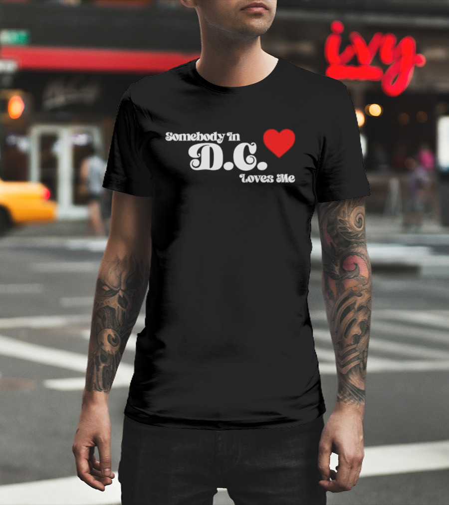 Somebody In D.C. Loves Me Heart T-Shirt