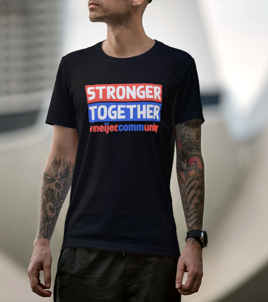 Stronger Together Meijer Community Meijer T-Shirt