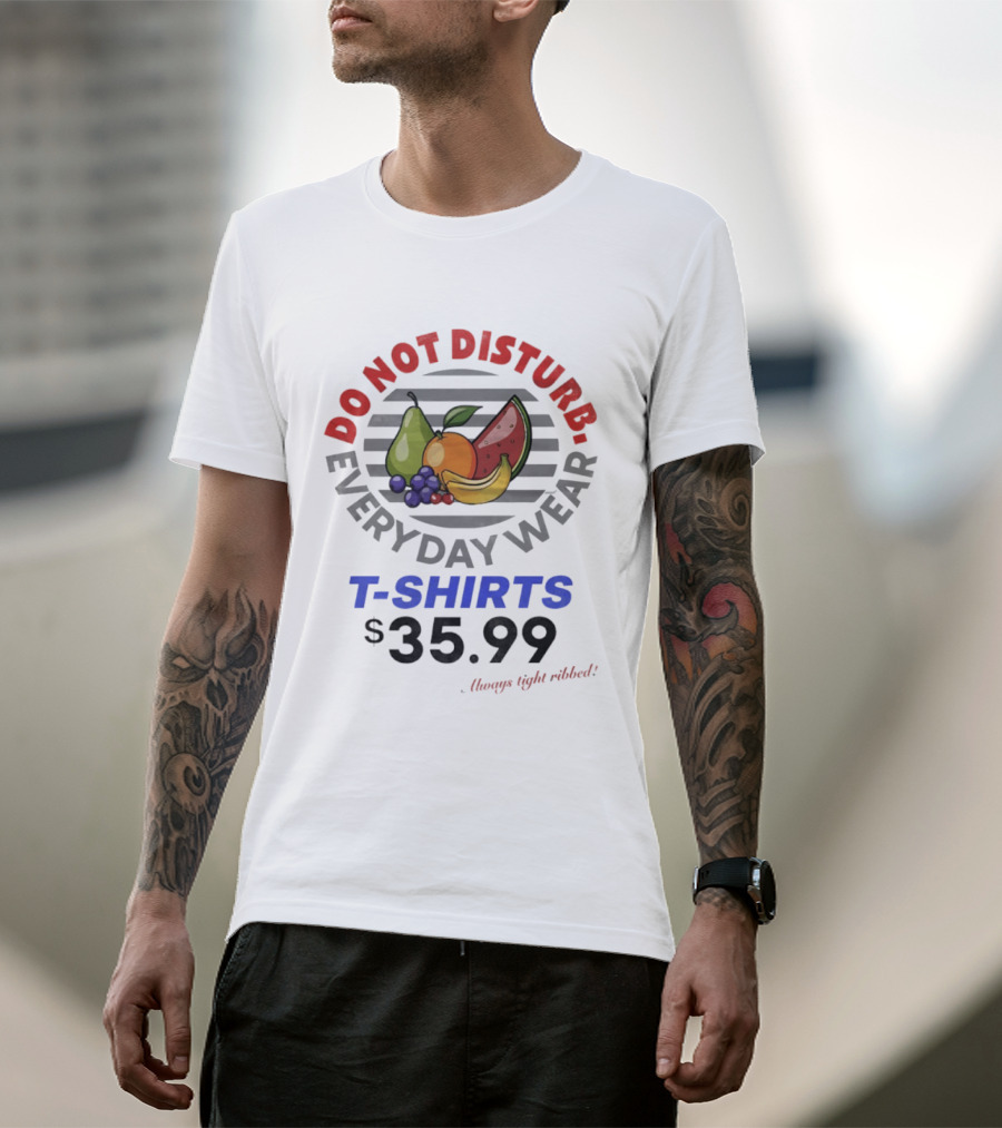 Do Not Disturb Everyday Wear Always Tight Ribbed Fruit Graphics 35.99 T-Shirt