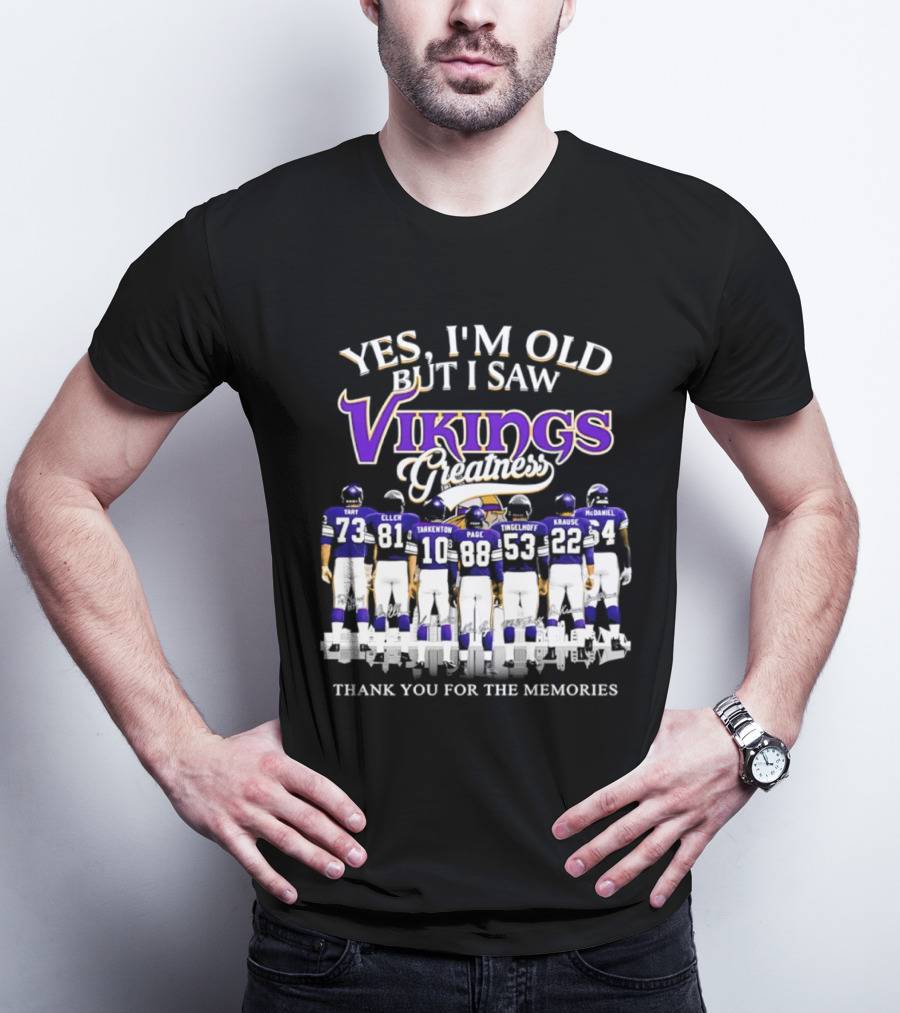 Yes I'm Old But I Saw Vikings Greatness Thank You For The Memories Tart Kellen Tarkenton Page Randle Birk Krause McDaniel T-Shirt