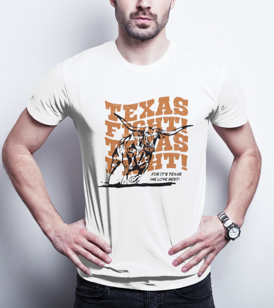 Texas Fight Longhorns For It's Texas We Love Best T-Shirt