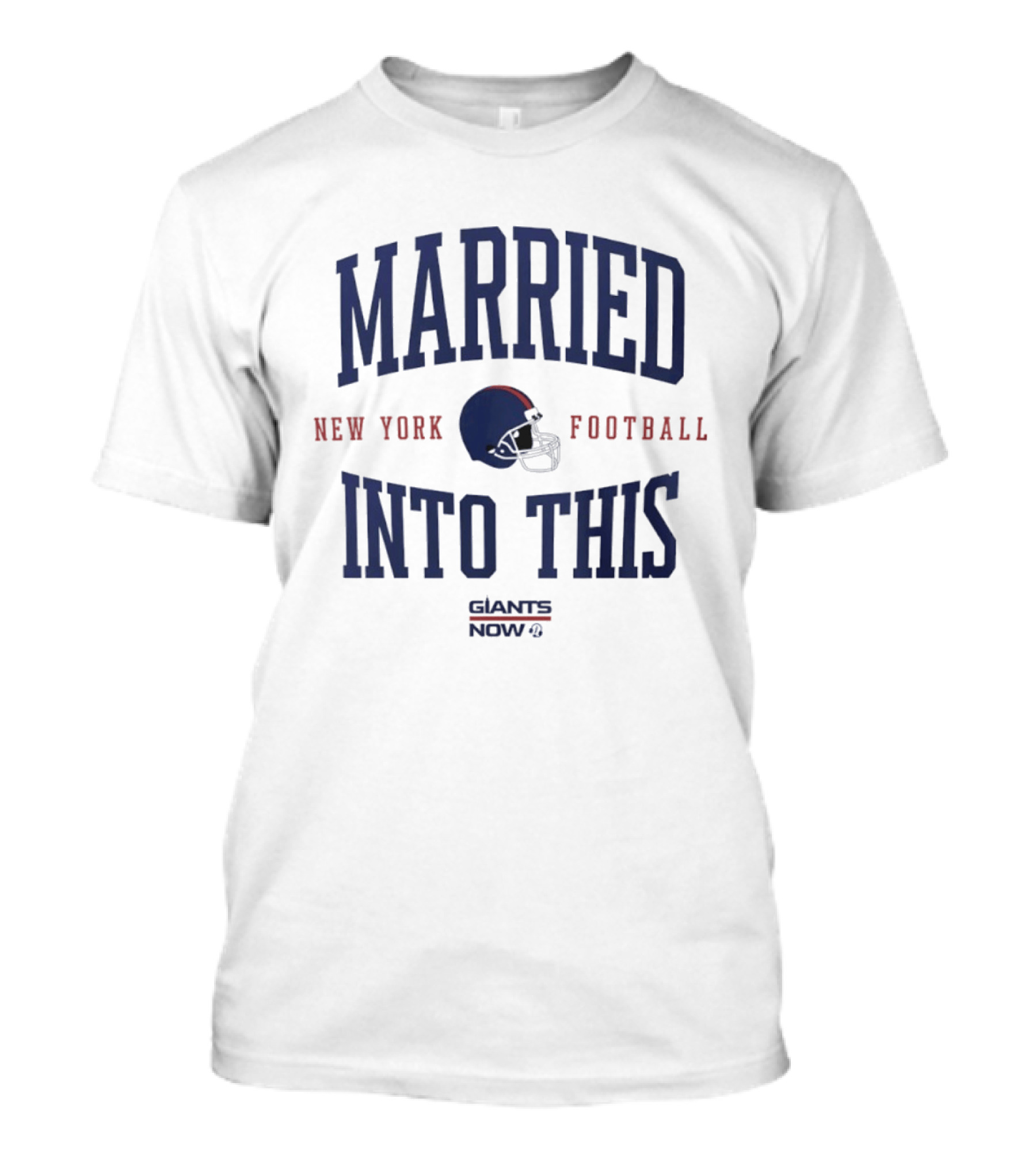 Married Into This New York Giants Football Now T-Shirt