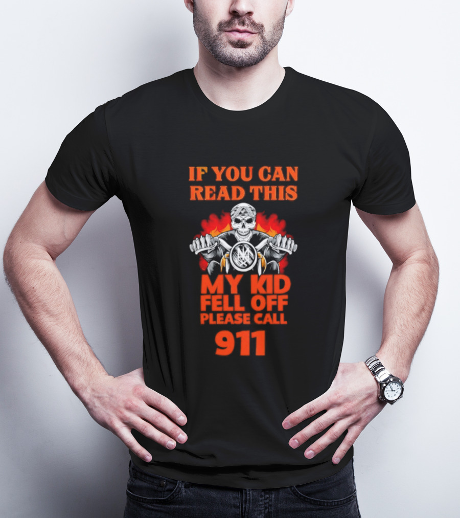If You Can Read This My Kid Fell Off Please Call 911 Skull Motorcycle Flames T-Shirt