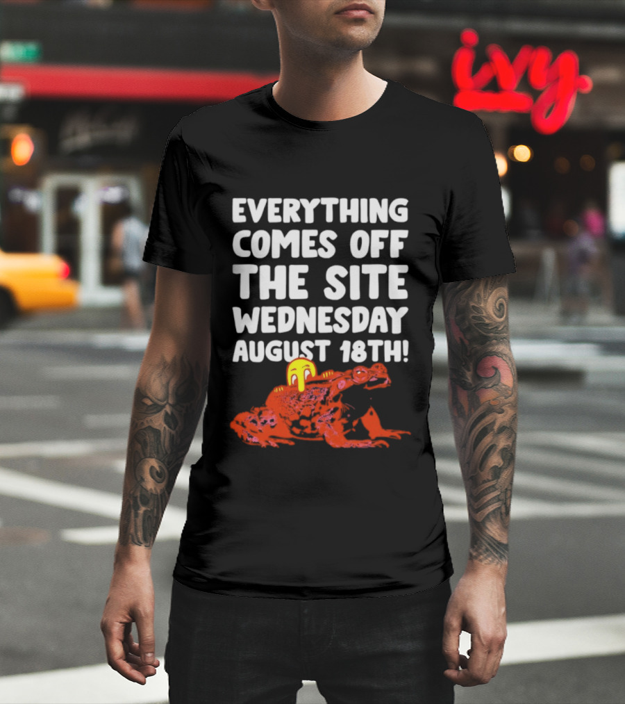 Everything Comes Off The Site Wednesday August 18th Frog T-Shirt
