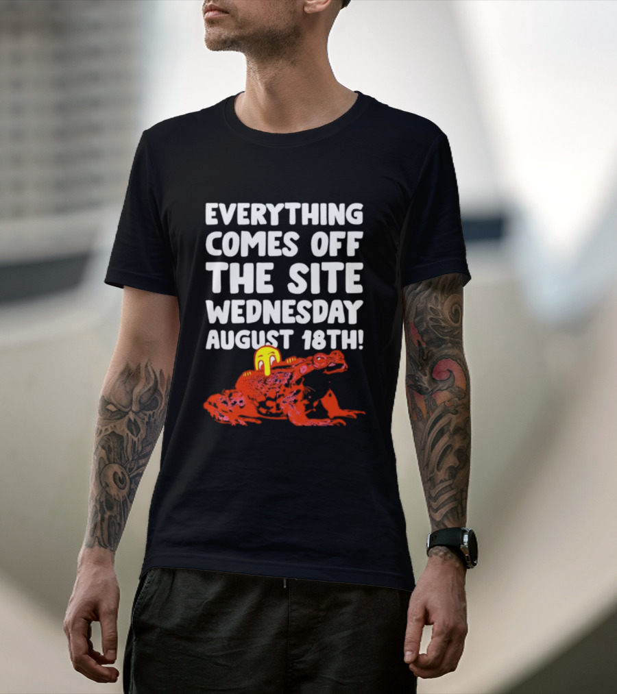 Everything Comes Off The Site Wednesday August 18th Frog T-Shirt