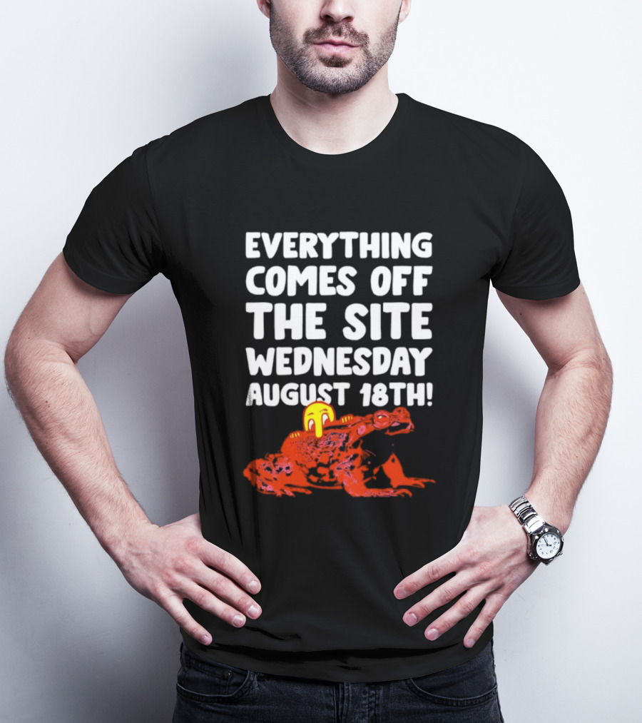 Everything Comes Off The Site Wednesday August 18th Frog T-Shirt
