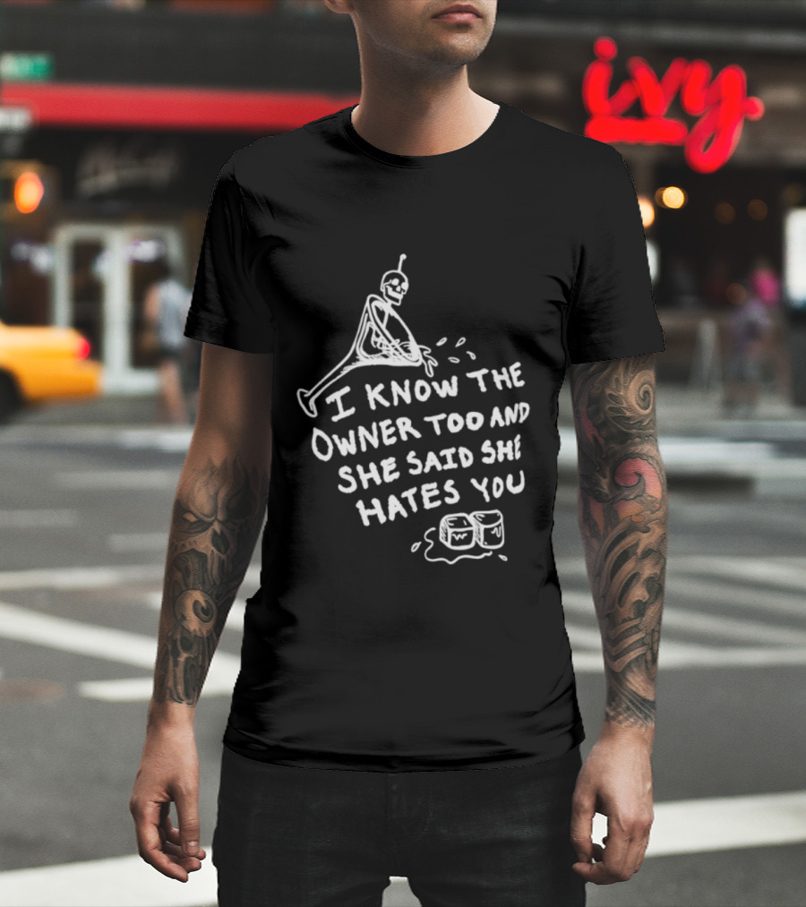 I Know The Owner Too And She Said She Hates You Alien Washing Hands T-Shirt