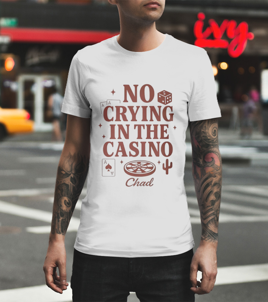 No Crying In The Casino Chad Poker Dice Cactus T-Shirt