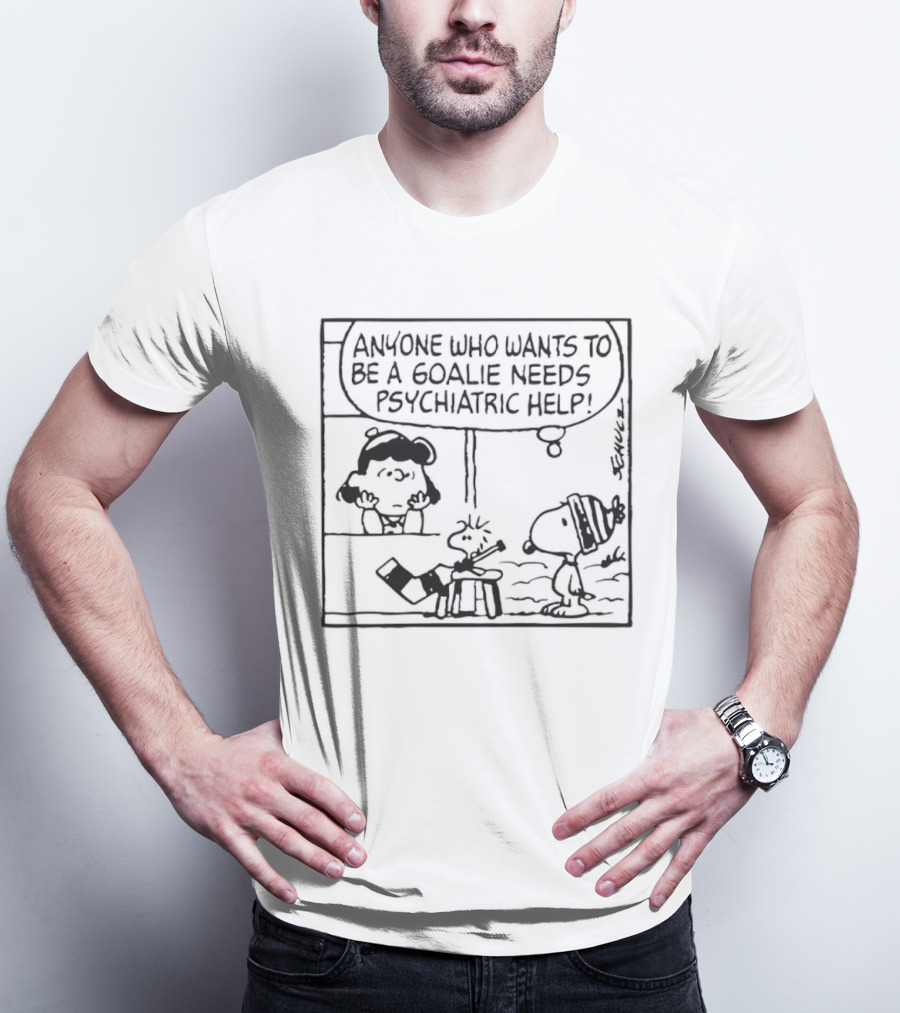 Peanuts Snoopy Anyone Who Wants To Be A Goalie Needs Psychiatric Help T-Shirt