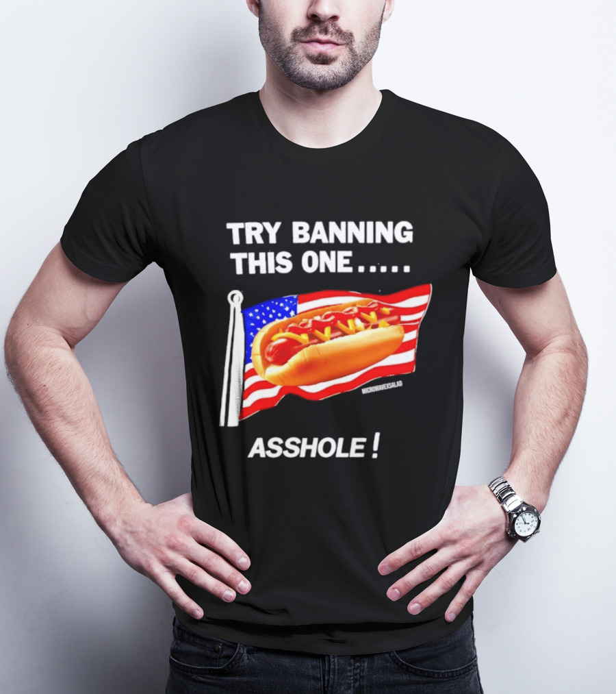 Try Banning This One American Flag Hot Dog Asshole T-Shirt