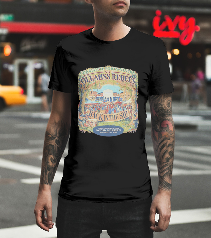 Charlotte Forty Niners Vs Ole Miss Rebels Back In The Sip Vaught Hemingway Stadium Oxford Mississippi September 12 2026 T-Shirt