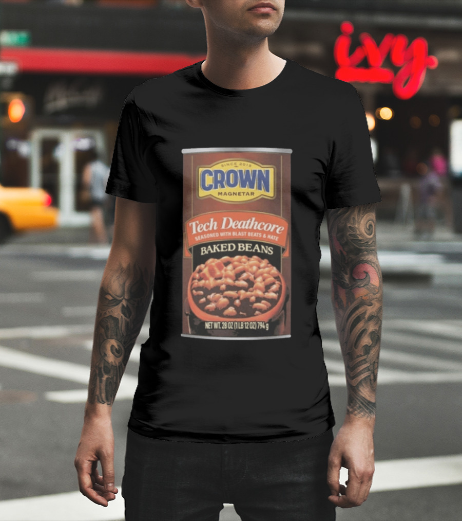 Crown Magnetar Since 2018 Tech Deathcore Seasoned With Blast Beats And Hate Baked Beans T-Shirt