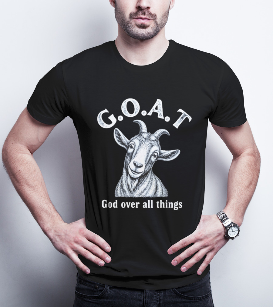 GOAT God Over All Things Christian Faith T-Shirt