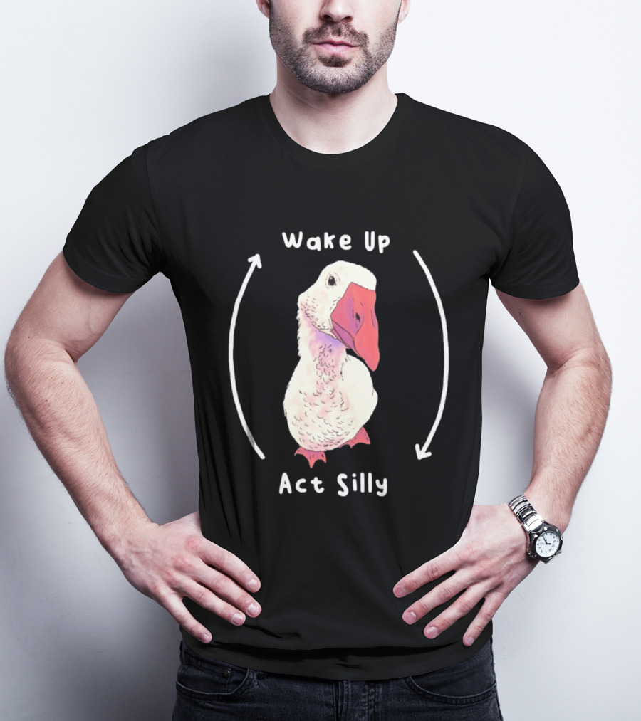 Wake Up Act Silly Goose Quirky Humor T-Shirt