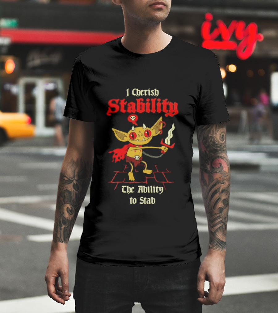 I Cherish Stability The Ability To Stab Fantasy Creature Red Sword T-Shirt