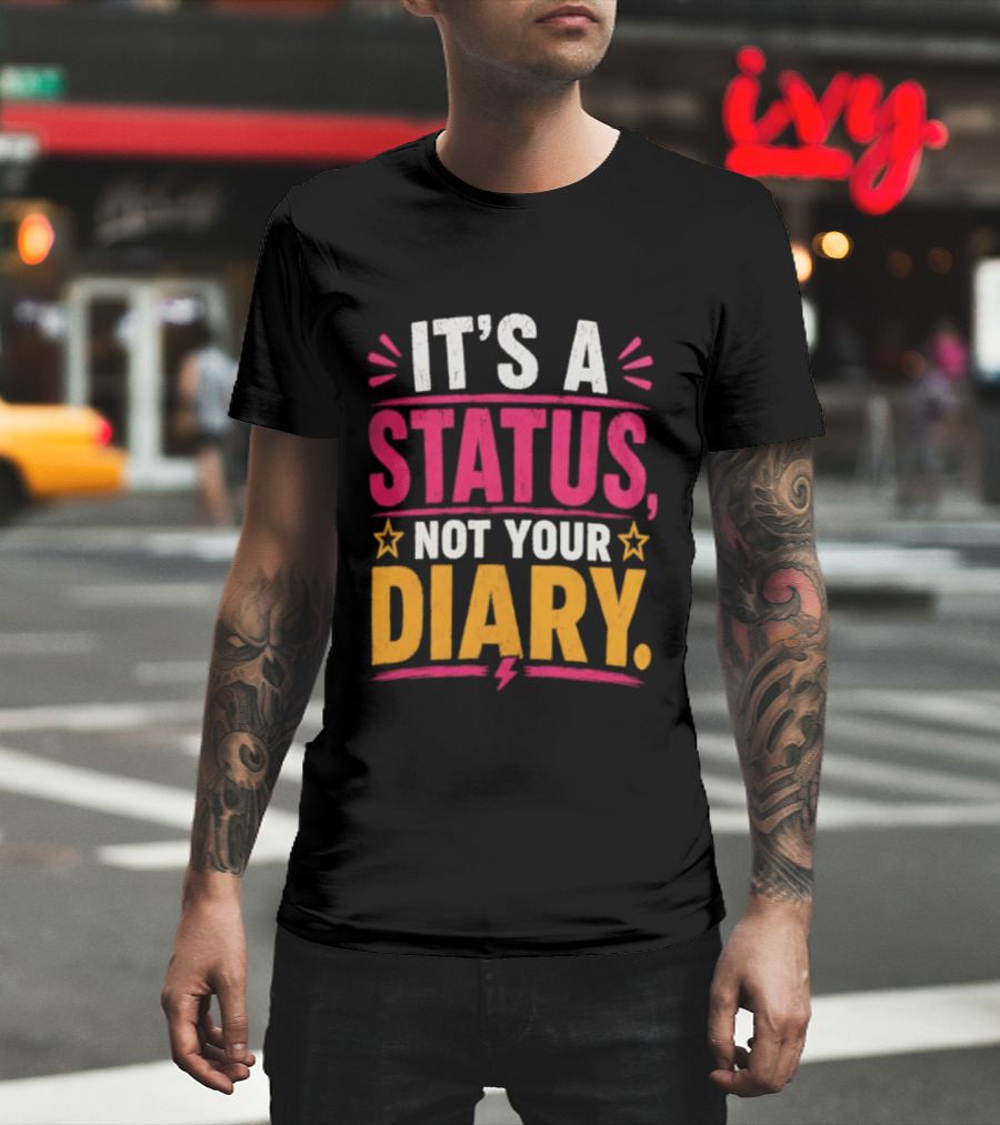 It's A Status Not Your Diary Bold Statement With Stars T-Shirt