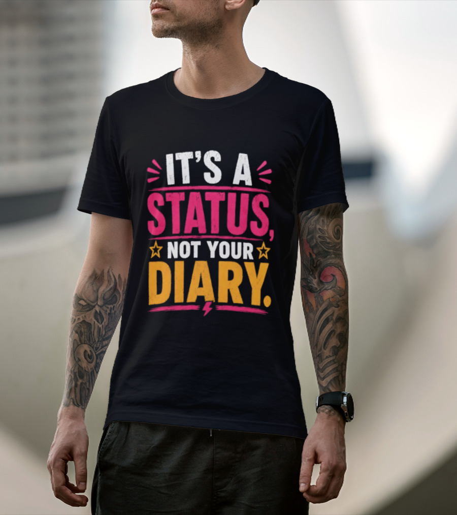 It's A Status Not Your Diary Bold Statement With Stars T-Shirt