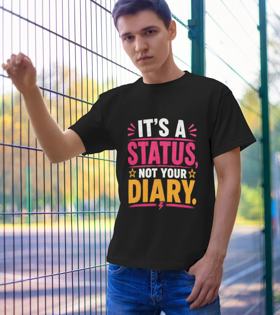 It's A Status Not Your Diary Bold Statement With Stars T-Shirt